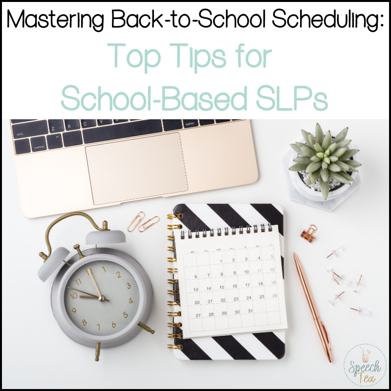 Mastering Back-to-School Scheduling: Top Tips for School-Based SLPs ...