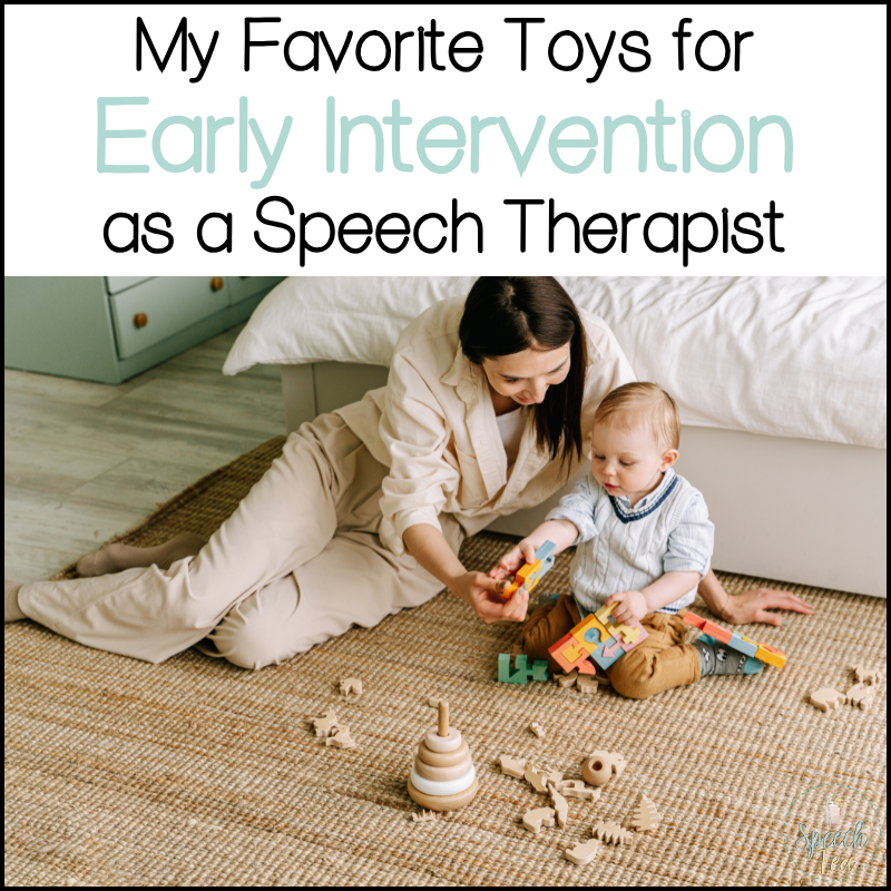 My Favorite Toys for Early Intervention as a Speech Therapist – SpeechTea