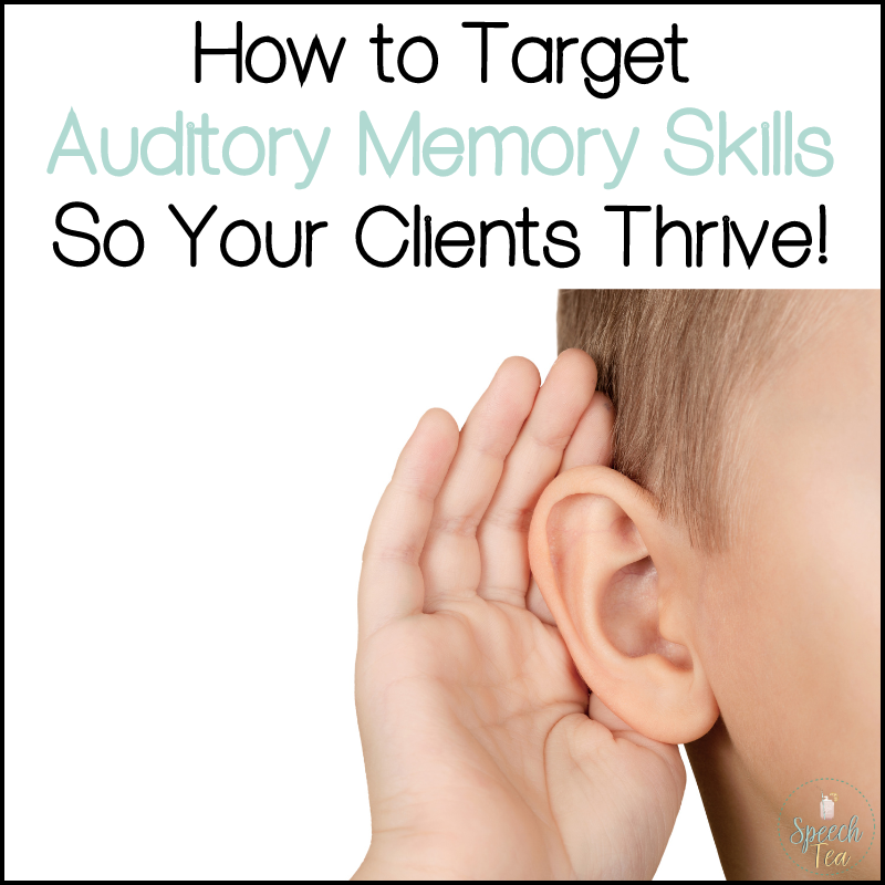 How To Target Auditory Memory so your Clients Thrive at Home and Schoo – SpeechTea