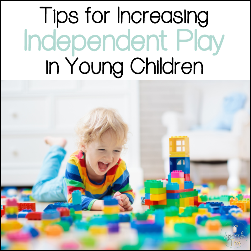 Tips for Increasing Independent Play in Young Children – SpeechTea