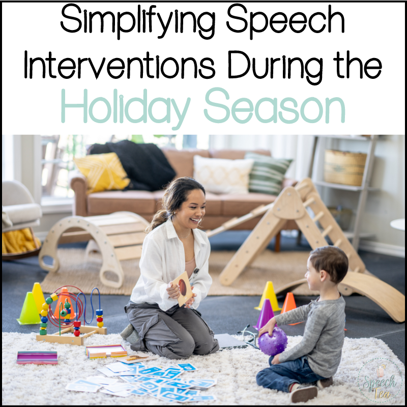 Simplifying Speech Interventions During the Holiday Season – SpeechTea
