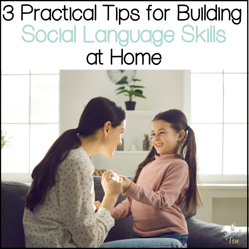 3 Tips to Build Social Language Skills at Home – SpeechTea